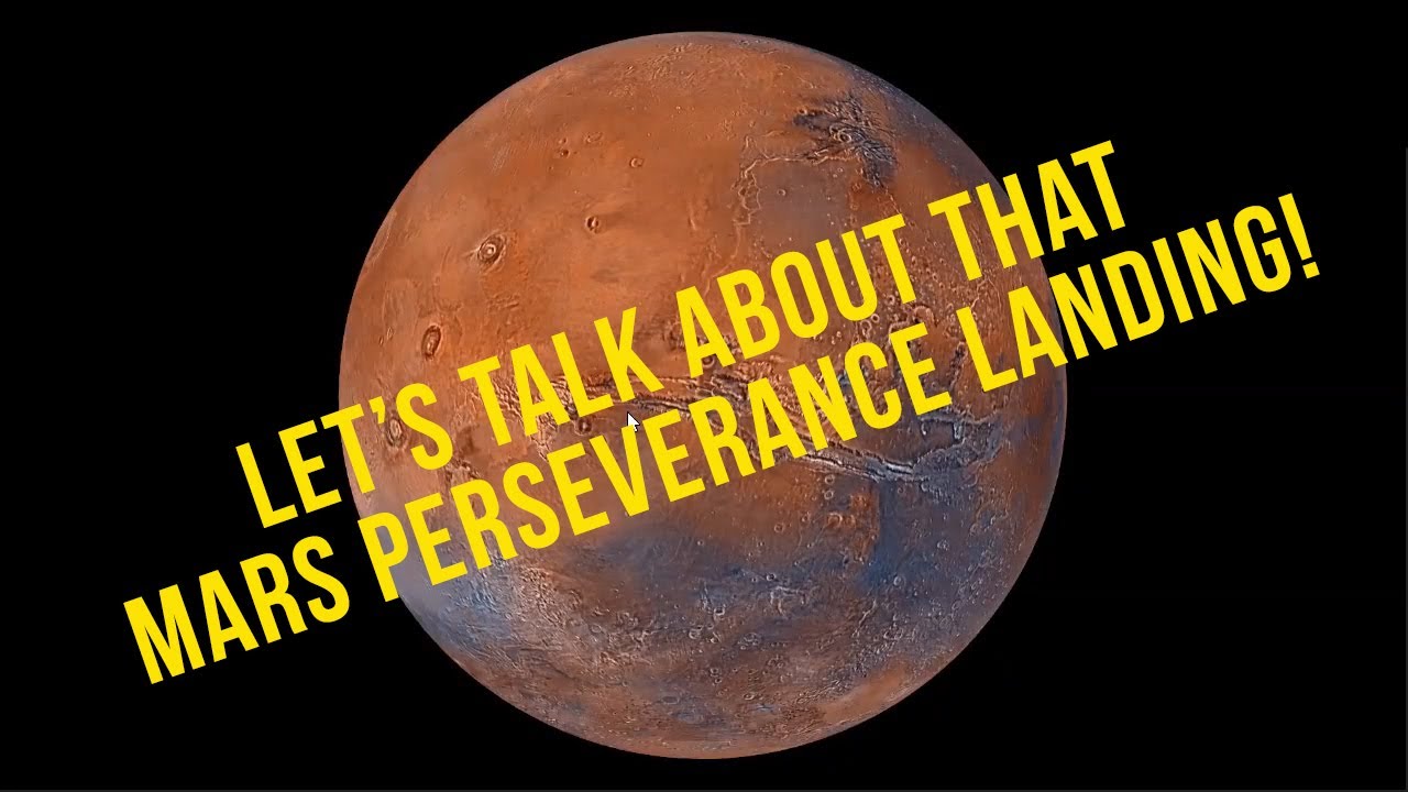 Let's Talk About That Mars Perseverance Landing! (Plus, Live Look at ...