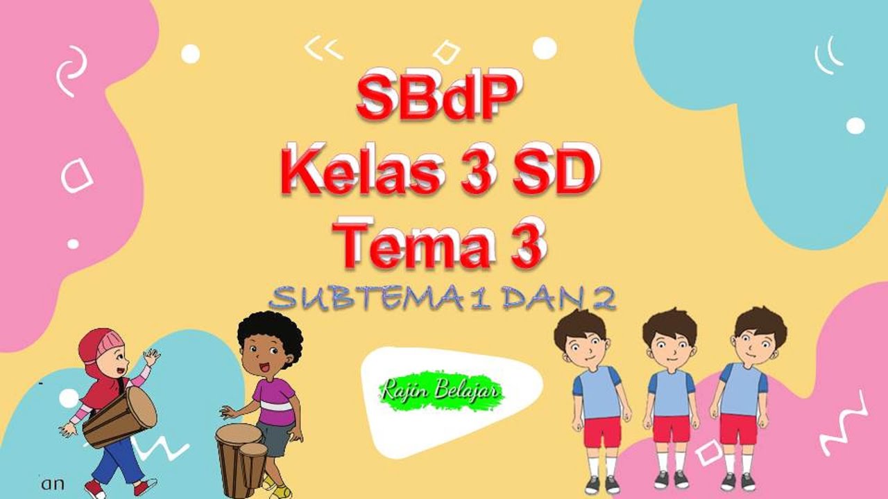SBdP kelas 3 Tema 3 Subtema 1 dan 2 - YouTube
