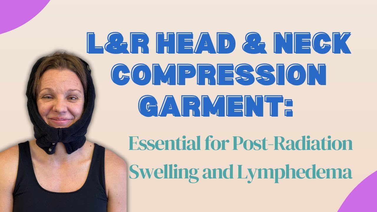 L&R Head & Neck Compression Garment: Essential for Post-Radiation ...