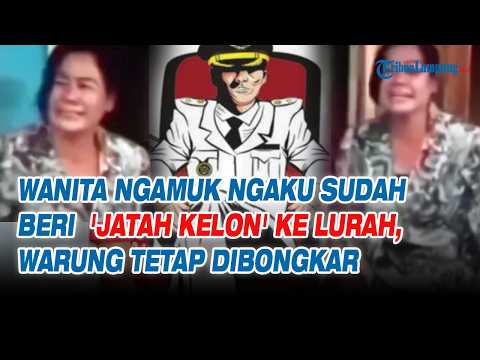 Wanita Ngamuk Ngaku Sudah Beri  'Jatah Kelon' ke Lurah, Warung Tetap Dibongkar