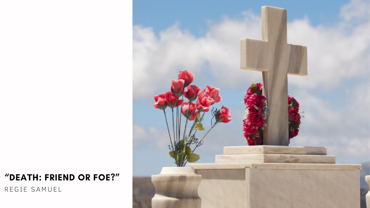 “Death: Friend or Foe?” | Regie Samuel - YouTube