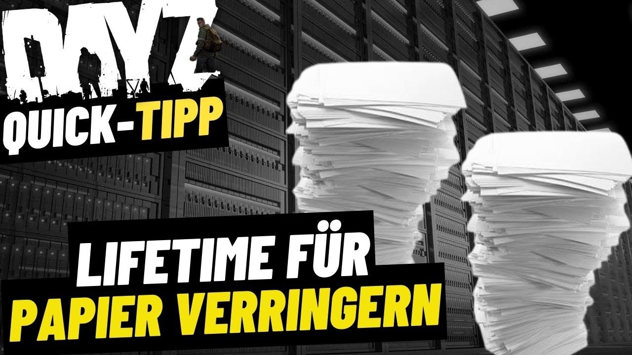Die Lifetime für Papier unbedingt verringern - Quick-Tipp 2 - DayZ ...