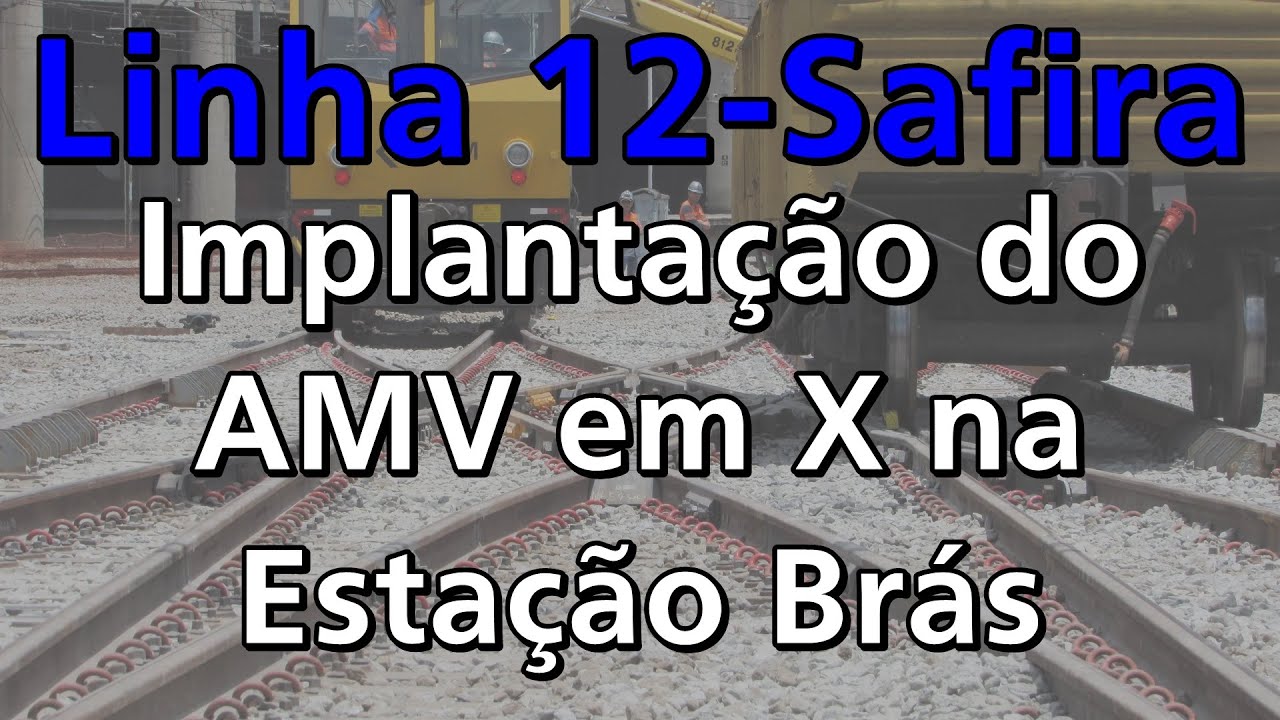 Linha 12 - Implantação do AMV em X na Estação Brás - YouTube
