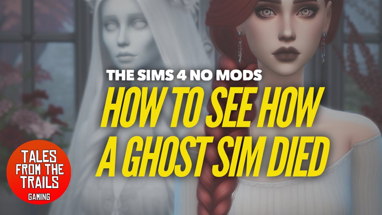 The Sims 4: How to see how a Ghost Sim Died! - YouTube