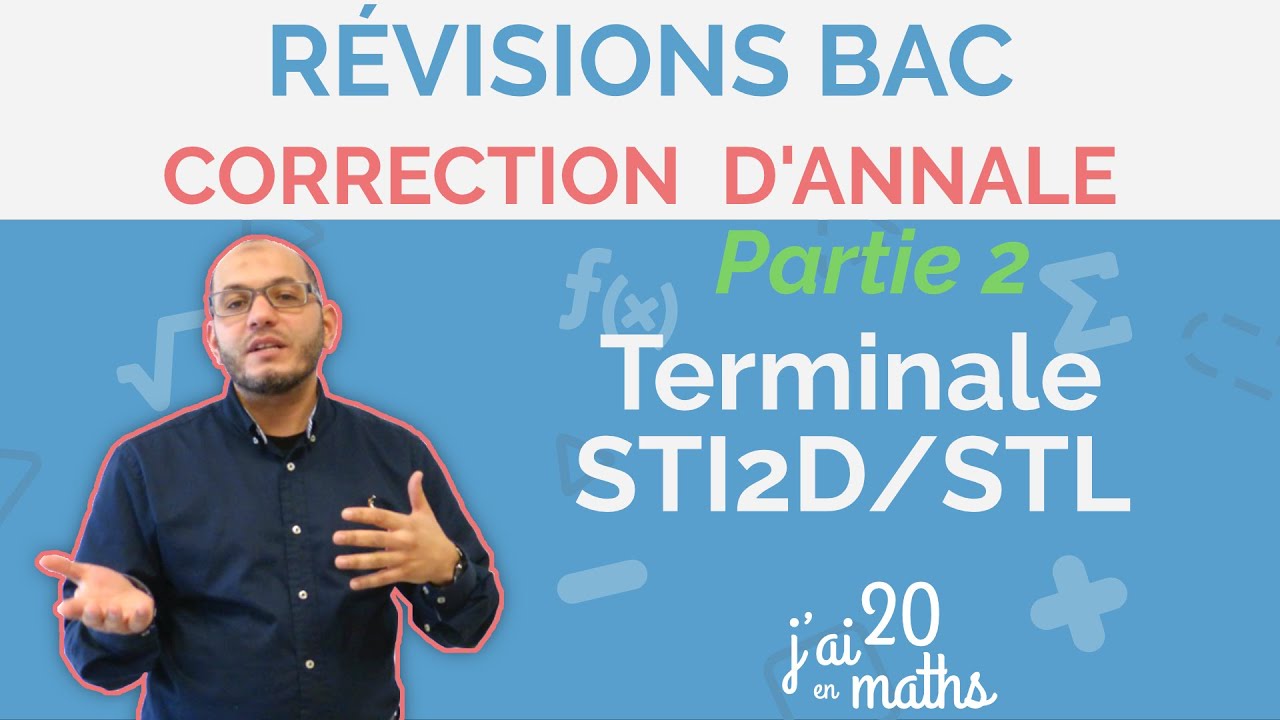 Révision du bac Correction d'annales Partie 2 - Terminale STi2D/STL ...