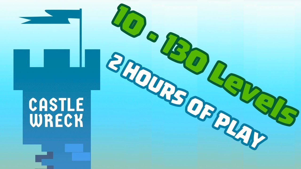 2 HOURS PLAYING CASTLE WRECK - 120 levels, android gameplay - YouTube