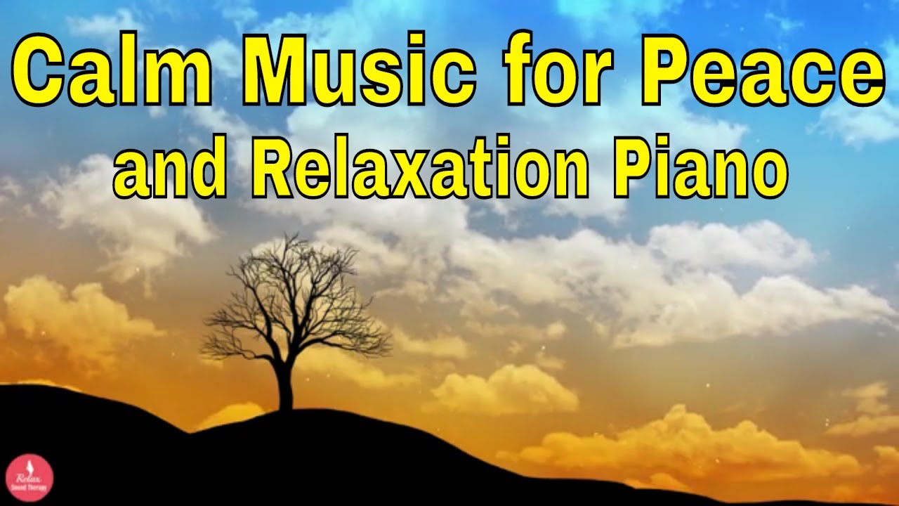 Calm Music for Peace and Relaxation Piano | Meditation, Sleep ...
