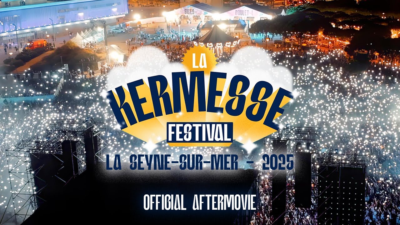 La Kermesse Festival 2025 - LA SEYNE-SUR-MER | Official Aftermovie ...
