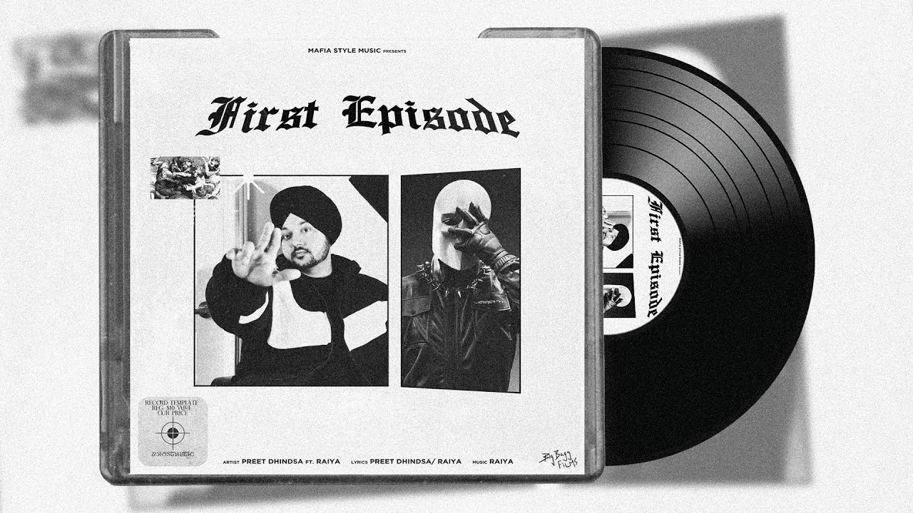 First Episode - Preet Dhindsa ft. RAIYA (Official Video) Mafia Style ...