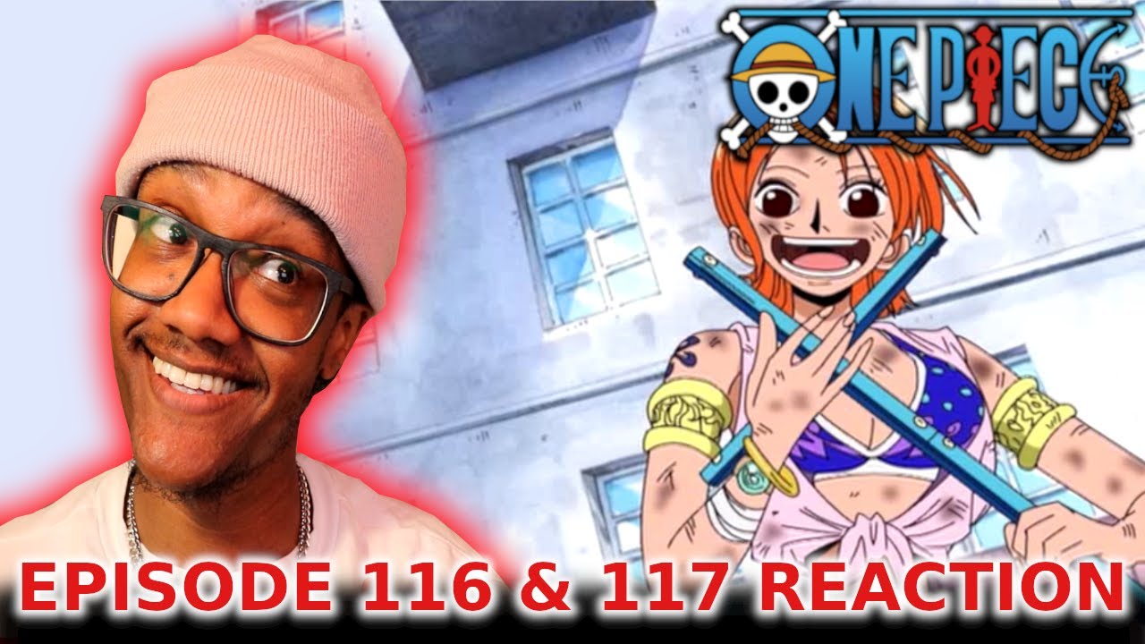 NAMI FIGHTS BACK!! | FIRST TIME WATCHING One Piece Episode 116 & 117 ...