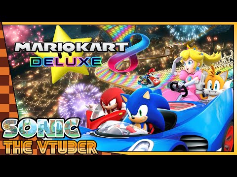 Sonic The VTuber Plays Mario Kart 8 Deluxe | Time to put the R in Racing Ft. Tails & Knuckles, Peach