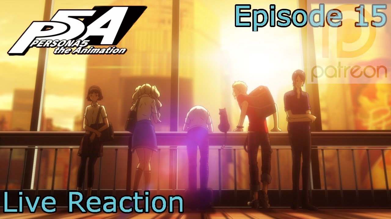 [Live Reaction] Persona 5 the Animation Episode 15 - YouTube