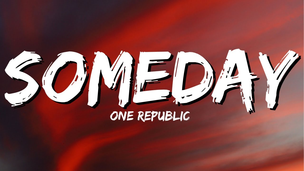 OneRepublic - Someday (Lyrics) - YouTube