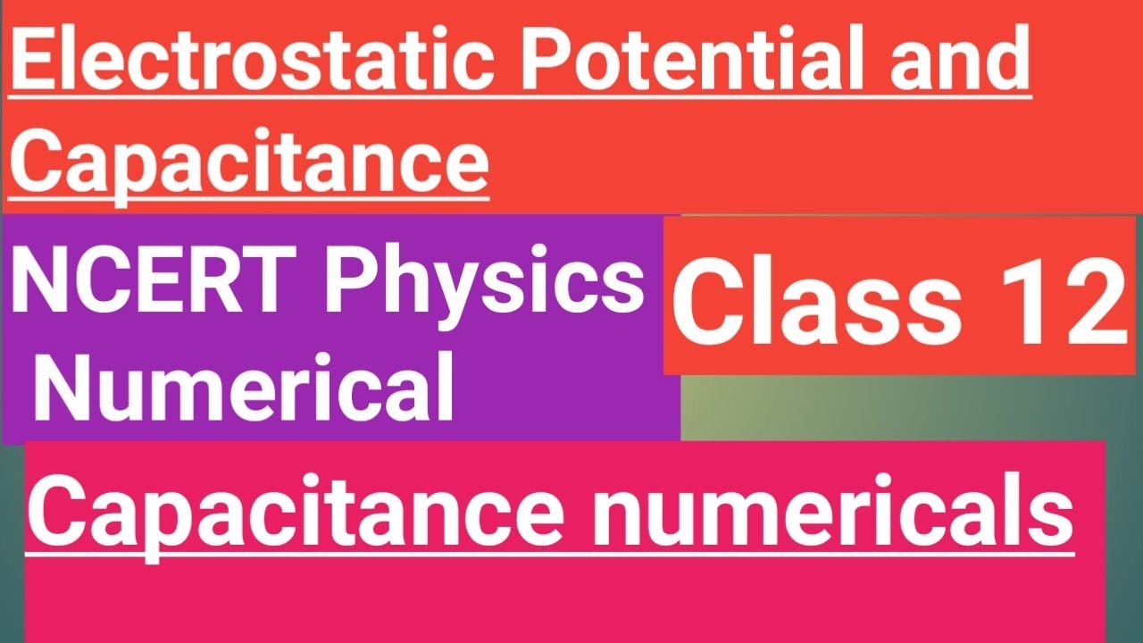 Electrostatic Potential and Capacitance numericals|Capacitance ...