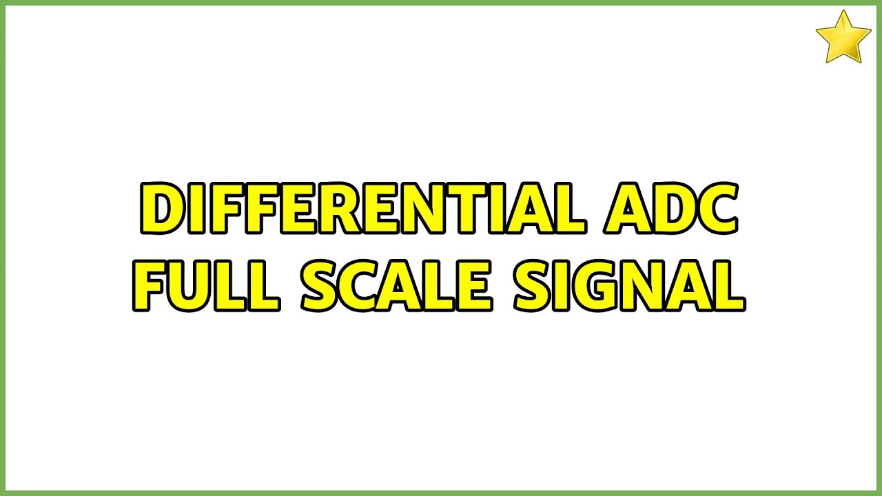 differential ADC full scale signal - YouTube