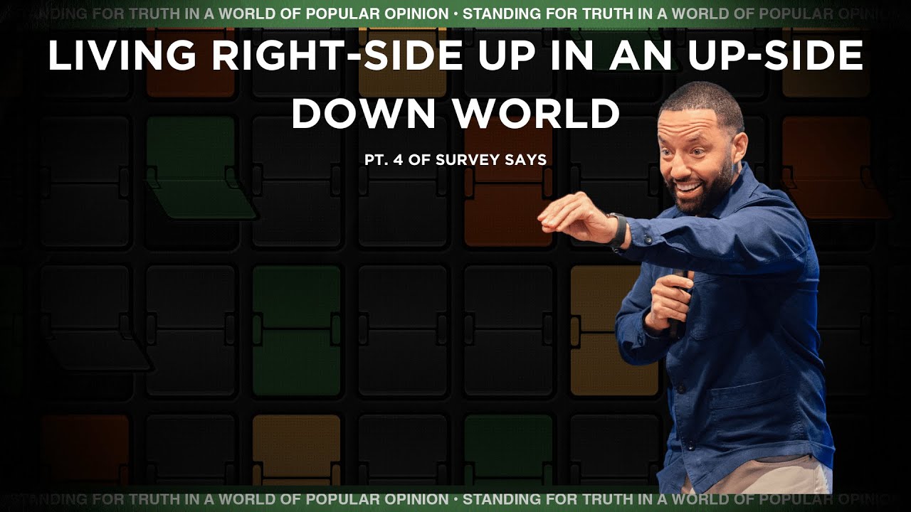 Living Right-Side Up in an Up-Side Down World | Pt. 4 of Survey Says ...