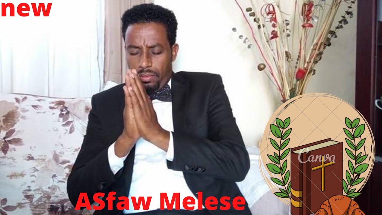 Asfaw Melese best protestant song 2020 - YouTube