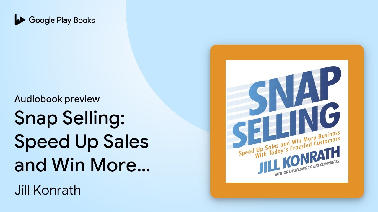 Snap Selling: Speed Up Sales and Win More… by Jill Konrath · Audiobook ...