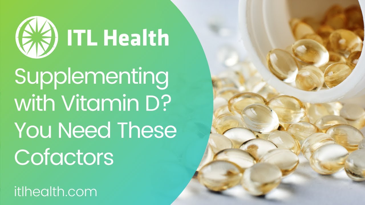Supplementing with Vitamin D? You Need These Cofactors! - ITL Health ...