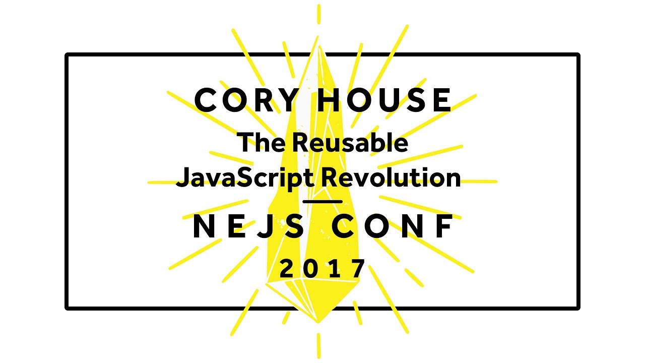 Cory House: The Reusable JavaScript Revolution - NEJS CONF 2017 - YouTube