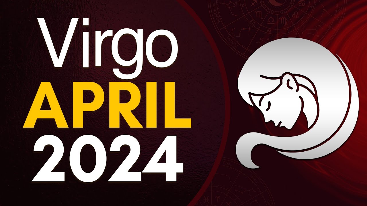 Virgo April 2024 Horoscope | Monthly Horoscope - YouTube