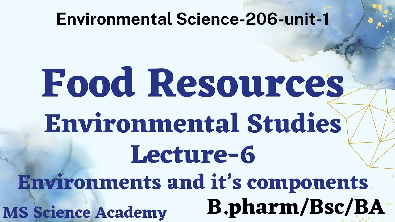 Environmental Science-lect-6-Food Resources-unit-1-206-B.pharm/BSc/BA ...