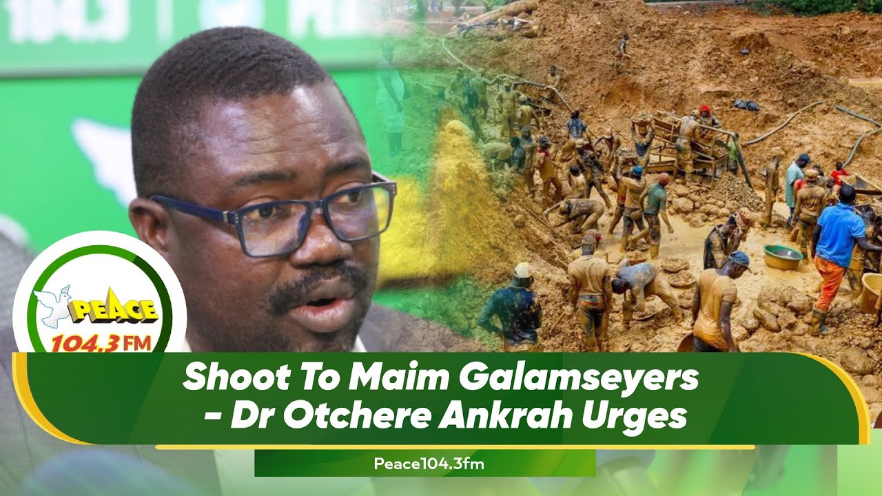 Shoot To Maim Galamseyers - Dr Otchere Ankrah Urges - YouTube