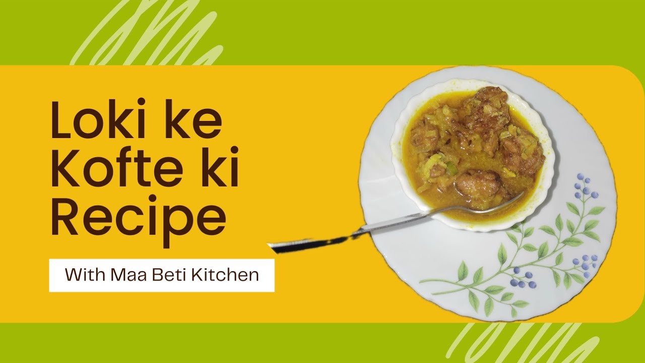 Loki Kofta Curry Recipe | Indian Style Bottle Gourd Kofta | Easy ...