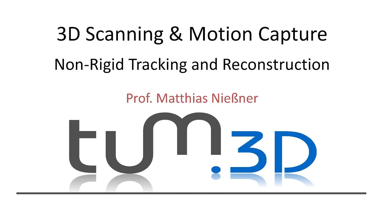 3D Scanning & Motion Capture: 7. Non-Rigid Tracking & Reconstruction ...