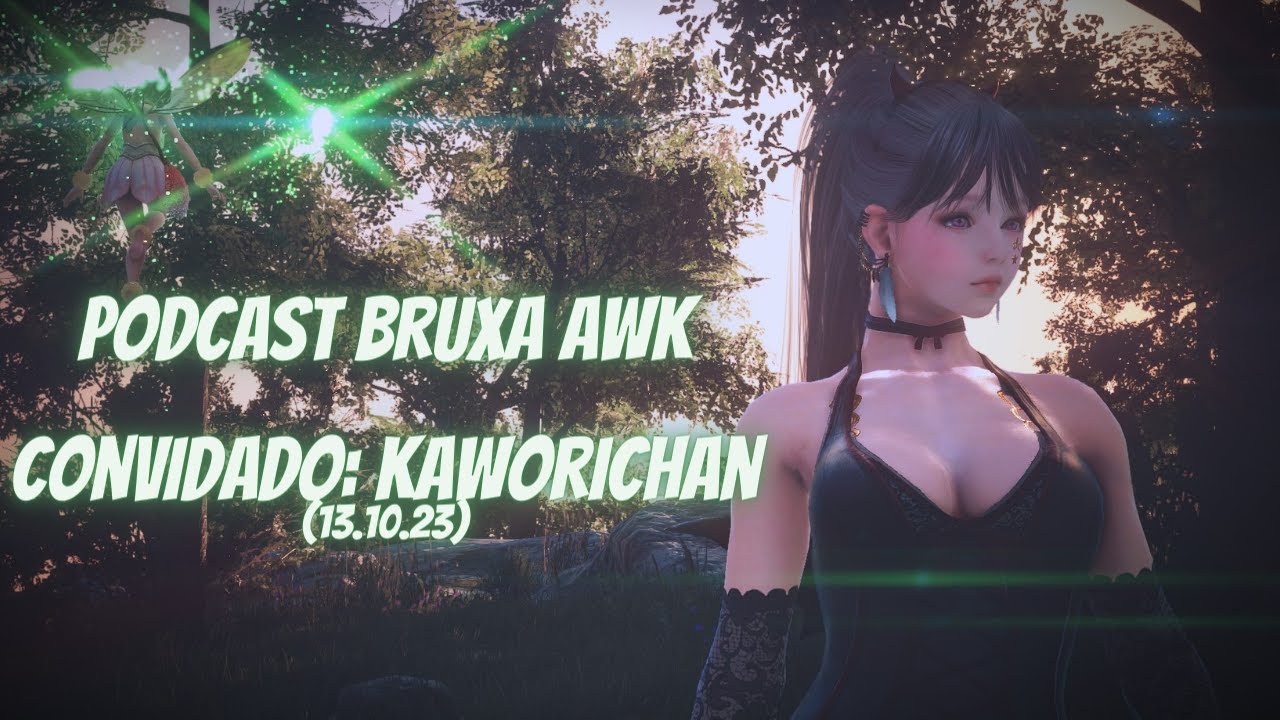 Podcast da Bruxa Awk 13/10/23 l Convidado: KaworiChan l Black Desert Online l - YouTube