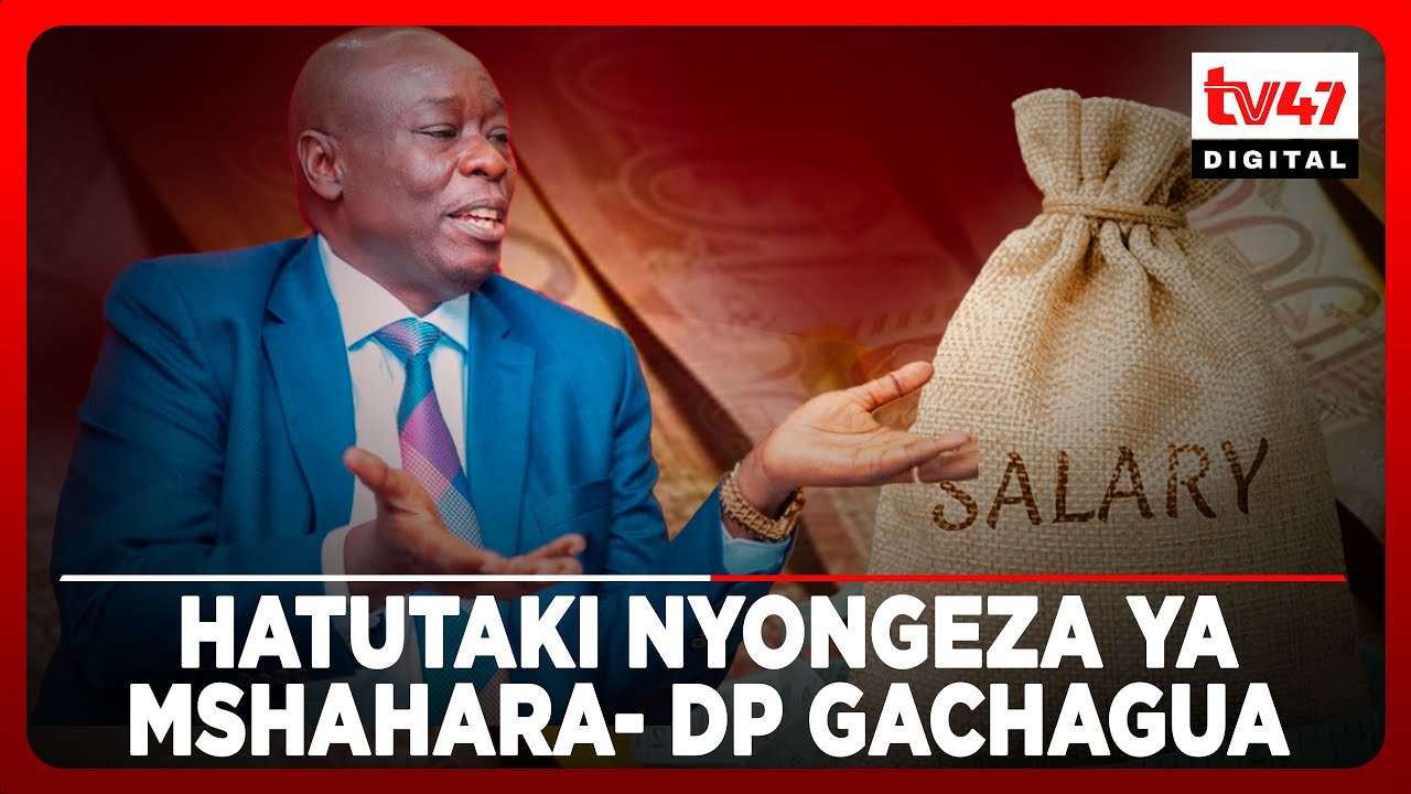 DP Gachagua: I want to confirm what you (Ruto) said, hatutaki nyongeza ...