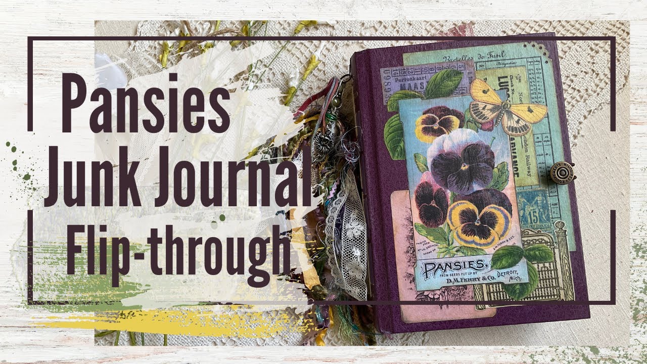 Junk Journal Inspiration and Ideas! “Pansies” Journal Flip Through ...