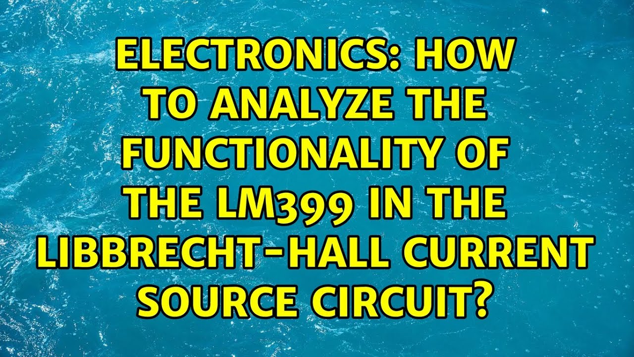 How to analyze the functionality of the LM399 in the Libbrecht-Hall current source circuit ...