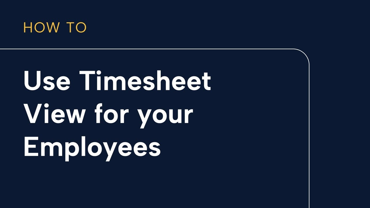 Using Timesheet View for your Employees - YouTube