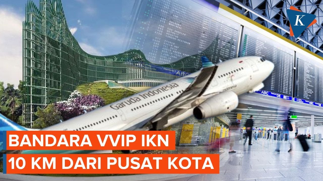 Update IKN: Akan Dibangun Bandara VVIP ke IKN, Lahan Sedang Disiapkan ...