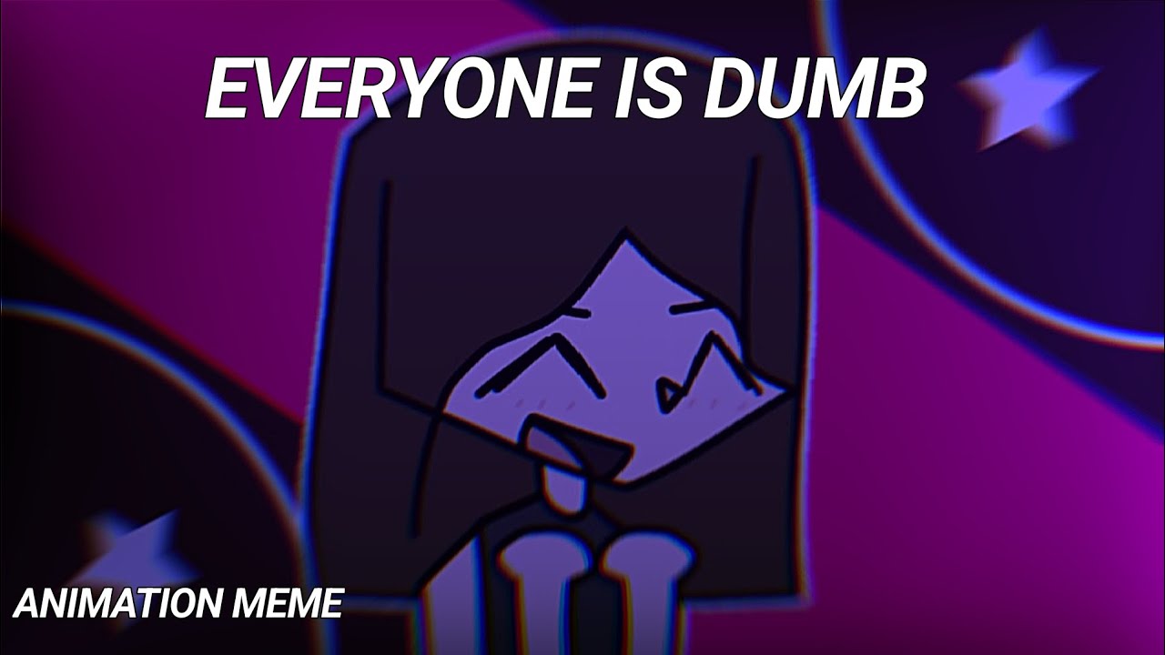 EVERYONE IS DUMB // ANIMATION MEME // ALIGHT MOTION - YouTube