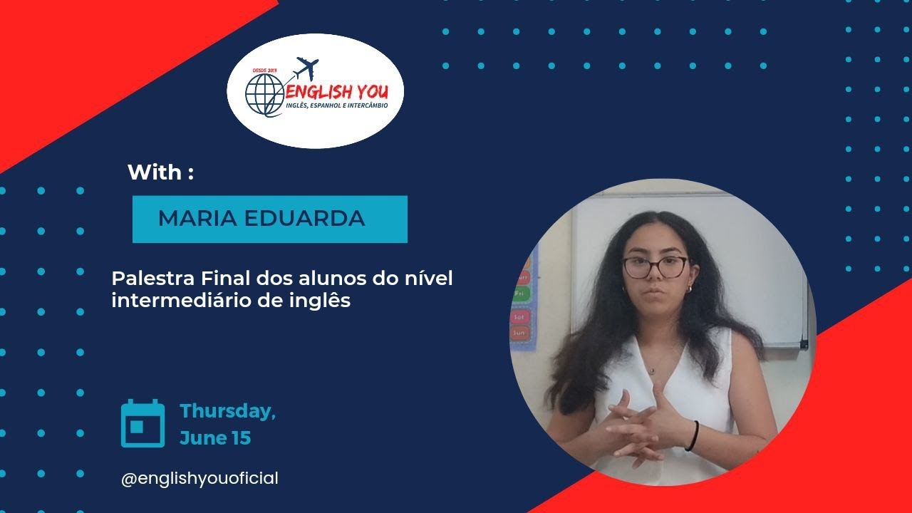 MARIA EDUARDA | PALESTRA FINAL DOS ALUNOS DO MÓDULO INTERMEDIÁRIO DE ...