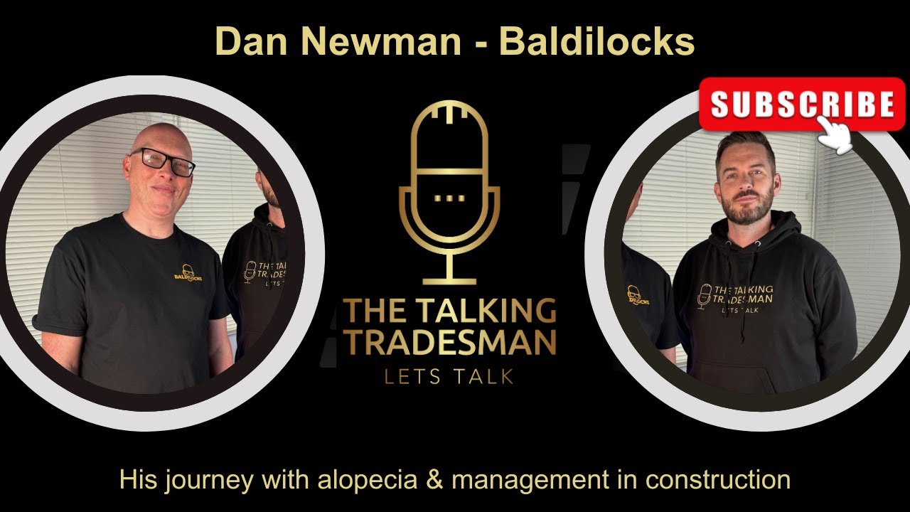 Dan Newman, His journey with Alopecia & the Baldilocks movement plus ...