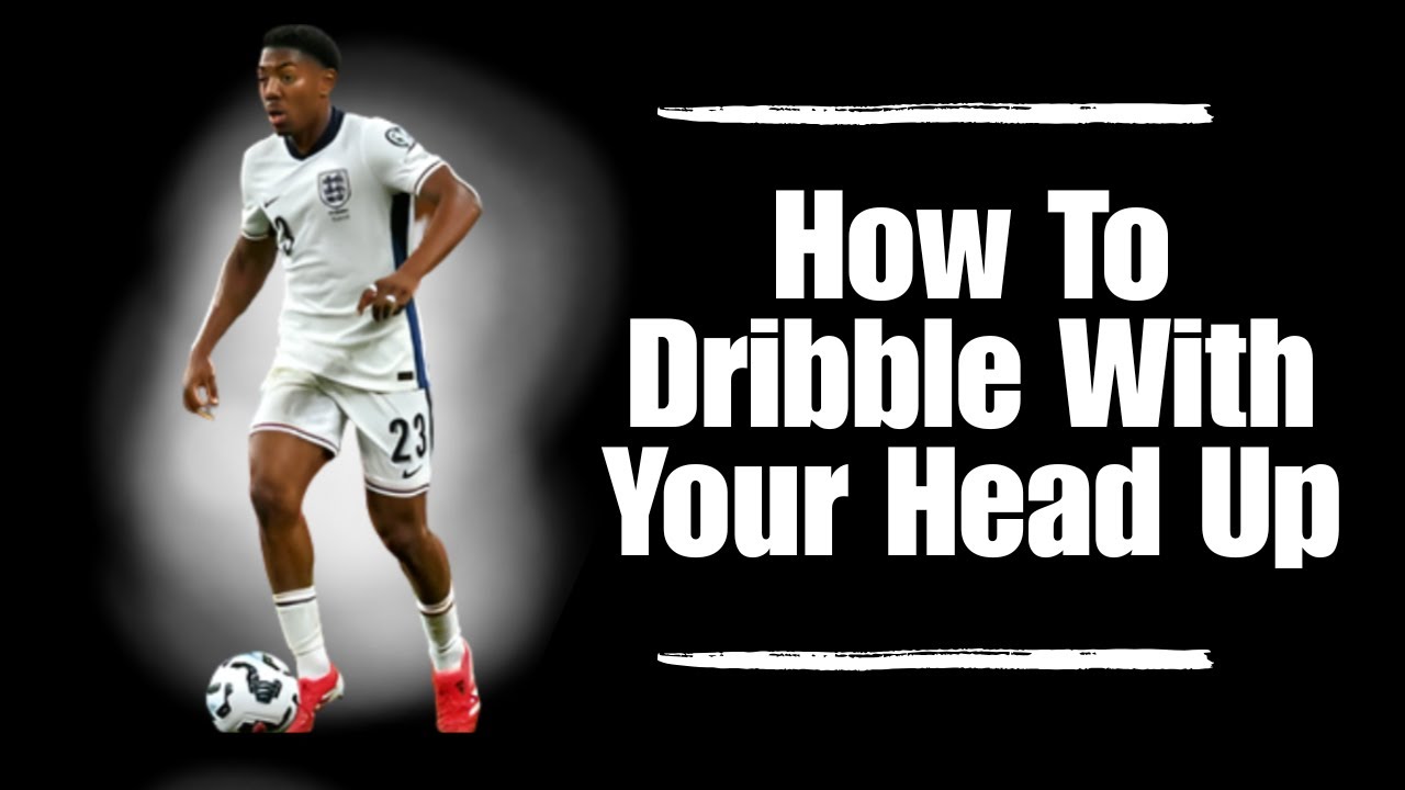Soccer Dribbling Tutorial - Learn how to dribble with your head up ...