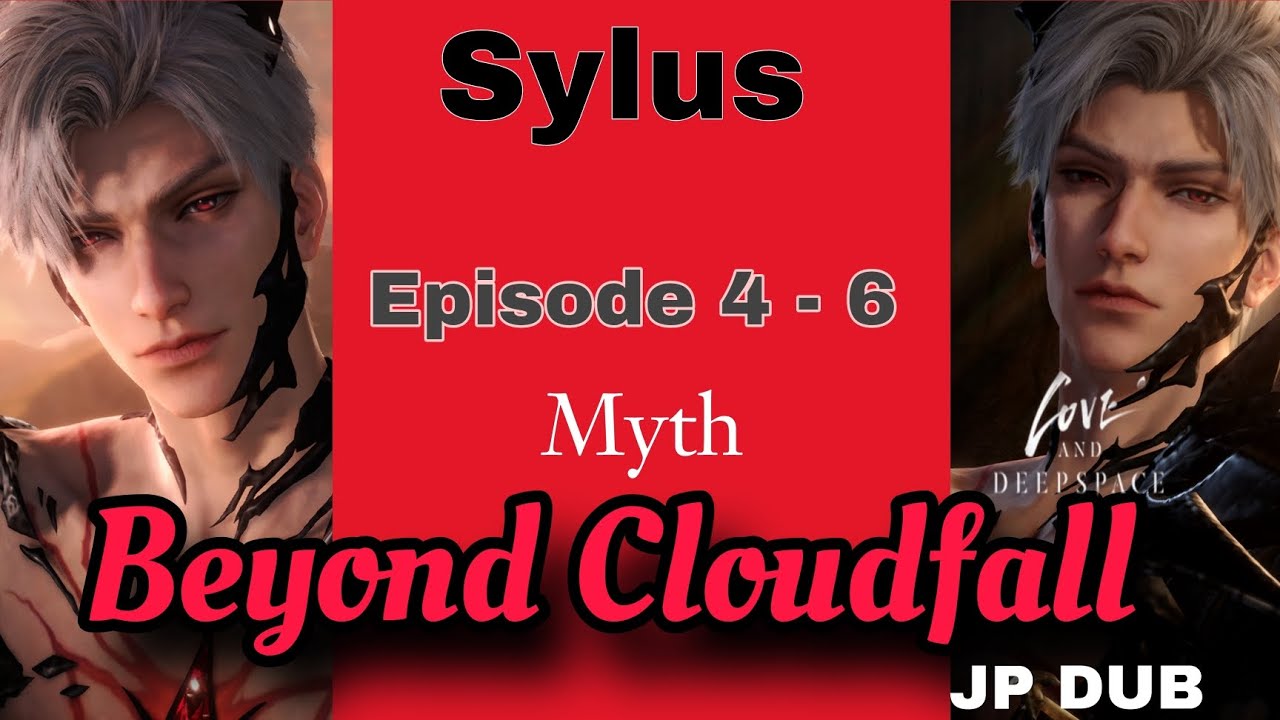 Sylus's MYTHS "Beyond Cloudfall" Episode 4 - 6 ️🐦‍⬛ [Japanese Dub] | Love and Deepspace - YouTube
