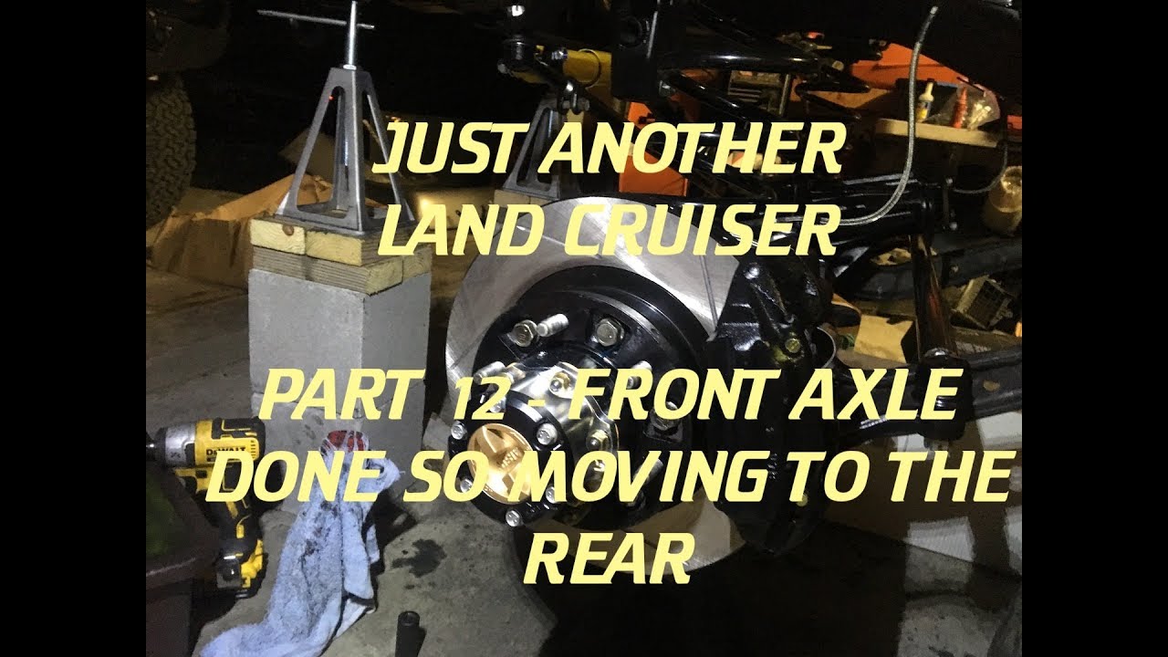 75 SERIES LAND CRUISER BUILD - PART 12 - FRONT AXLE DONE SO MOVING TO ...