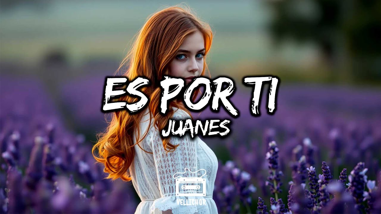 Juanes - Es Por Ti (Letra / Lyrics) - YouTube