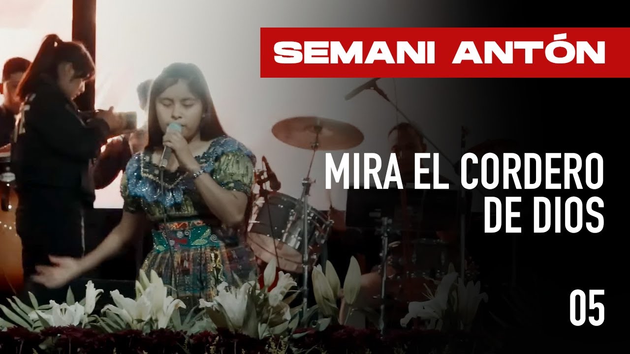 05 Mira el cordero de Dios | Semani Antón - YouTube