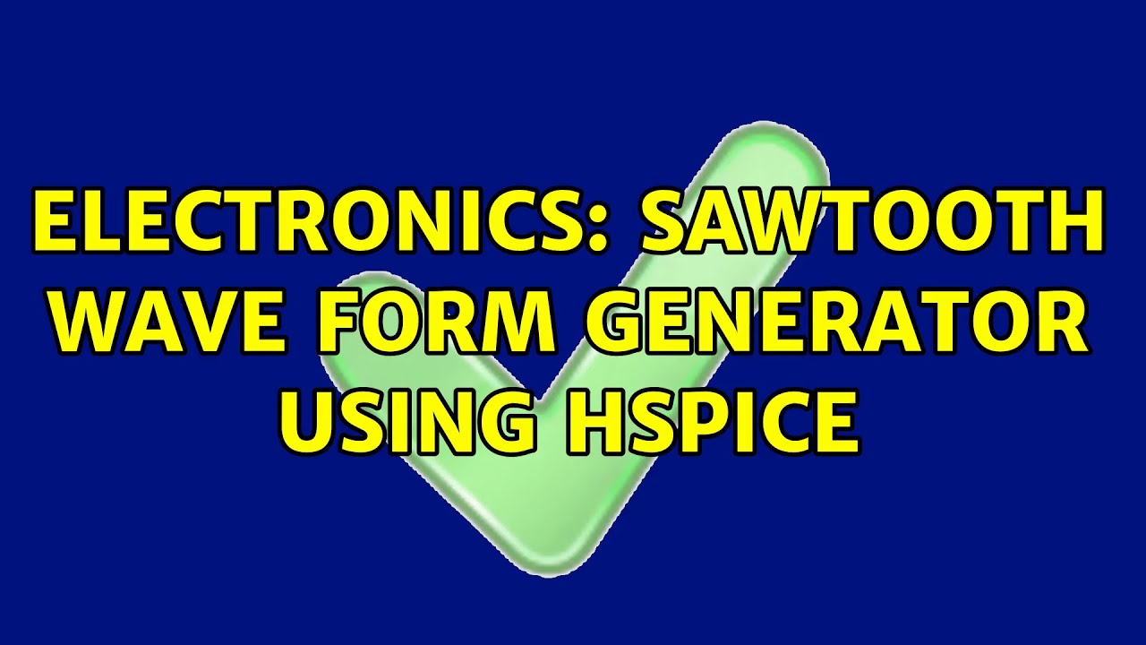 Electronics: sawtooth wave form generator using Hspice (3 Solutions ...