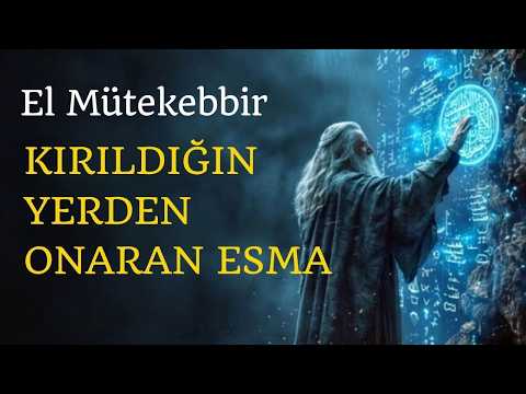 El Mütekebbir | Kırıldığın Yerden Onaran Esma | İmam Gazali Hz.