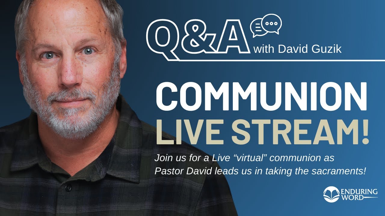 Live Communion Stream! LIVE Q&A, Apr 10 w/ David Guzik - YouTube