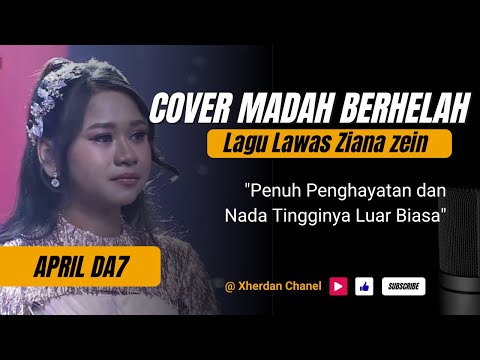April Cirebon DA7 || Madah Berhelah Cover Lagu Lawas Ziana Zein Dengan Nada Tinggi yang Spekta