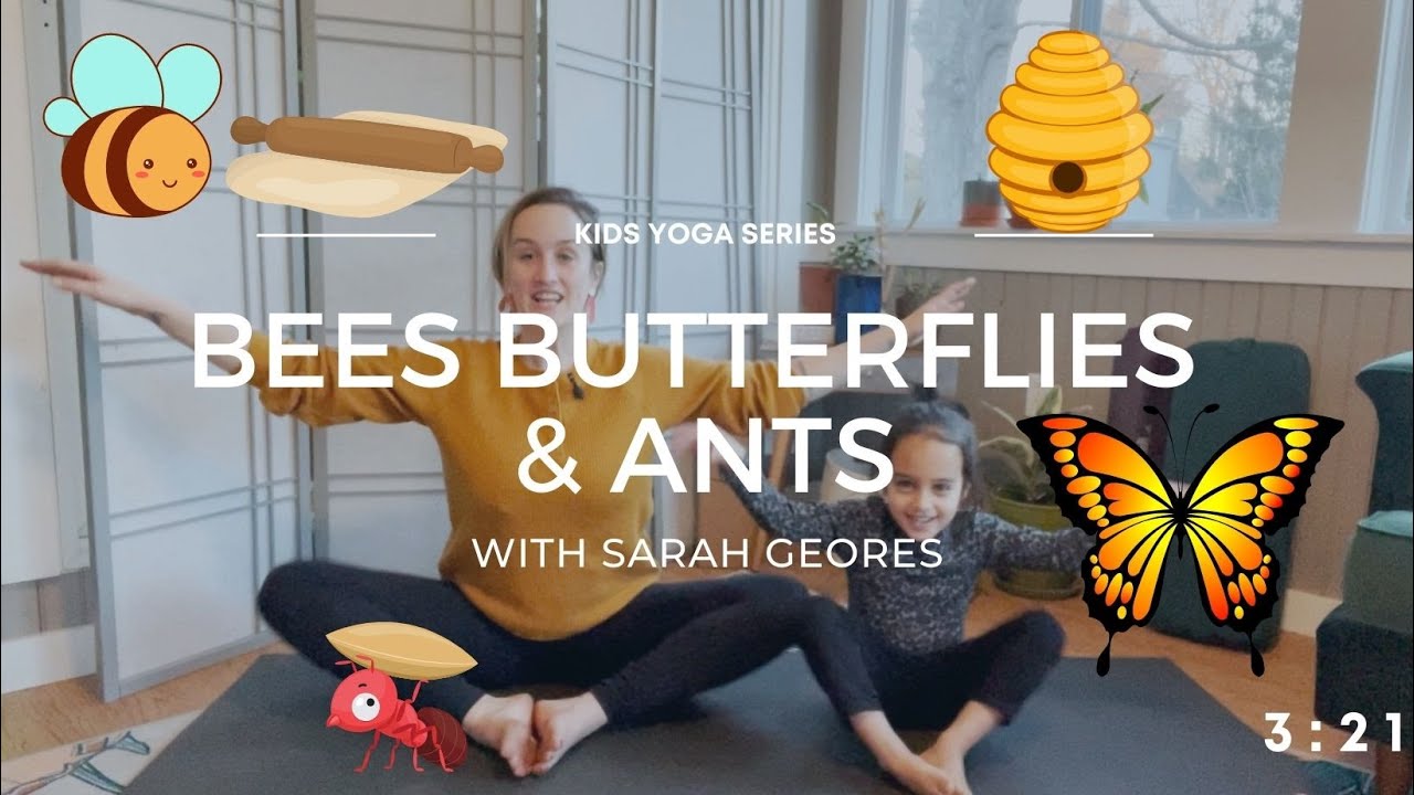 Kids Yoga Series | Bees, Butterfield, and Ants with Sarah Geores - YouTube