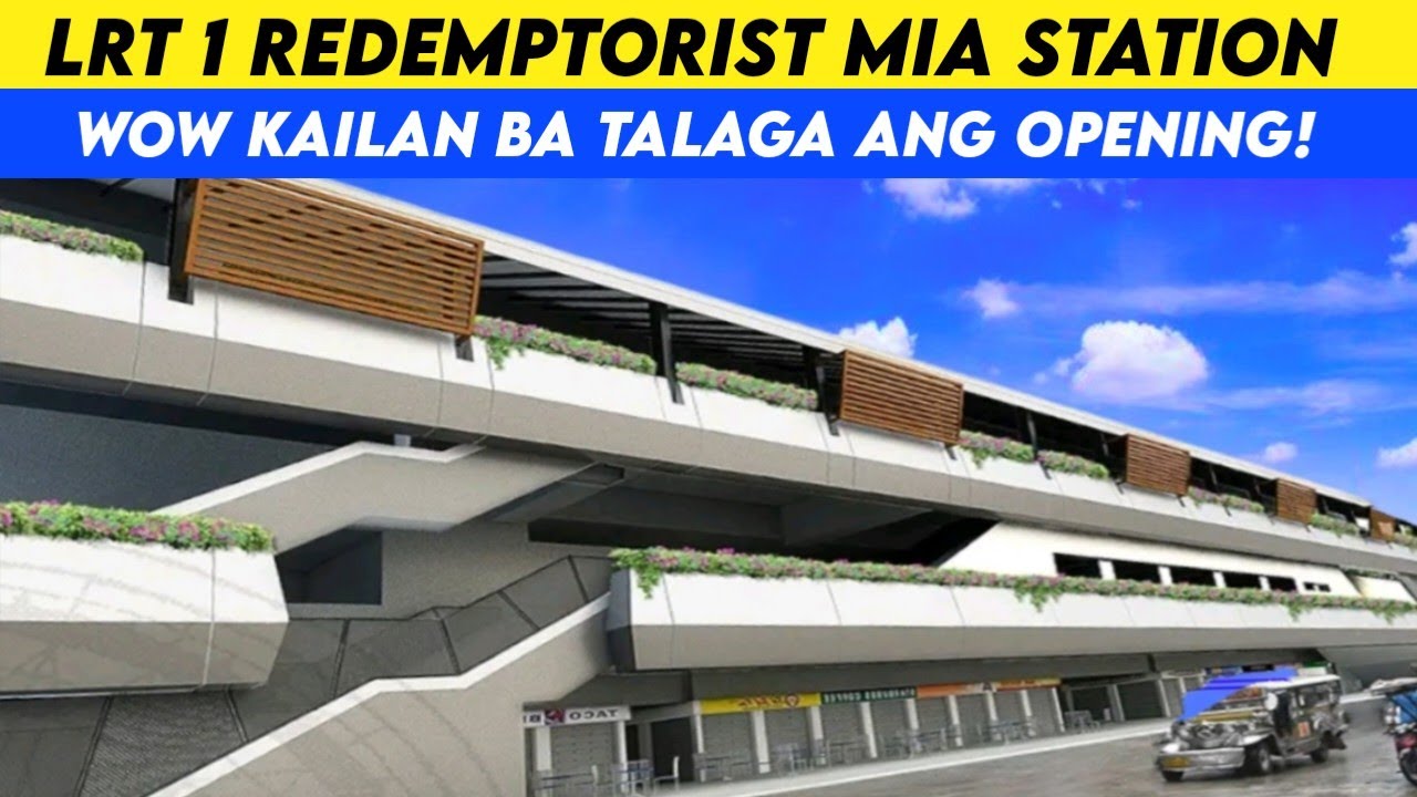 LRT 1 Redemptorist and Mia Station Kailan ba Talaga ang Opening? - YouTube