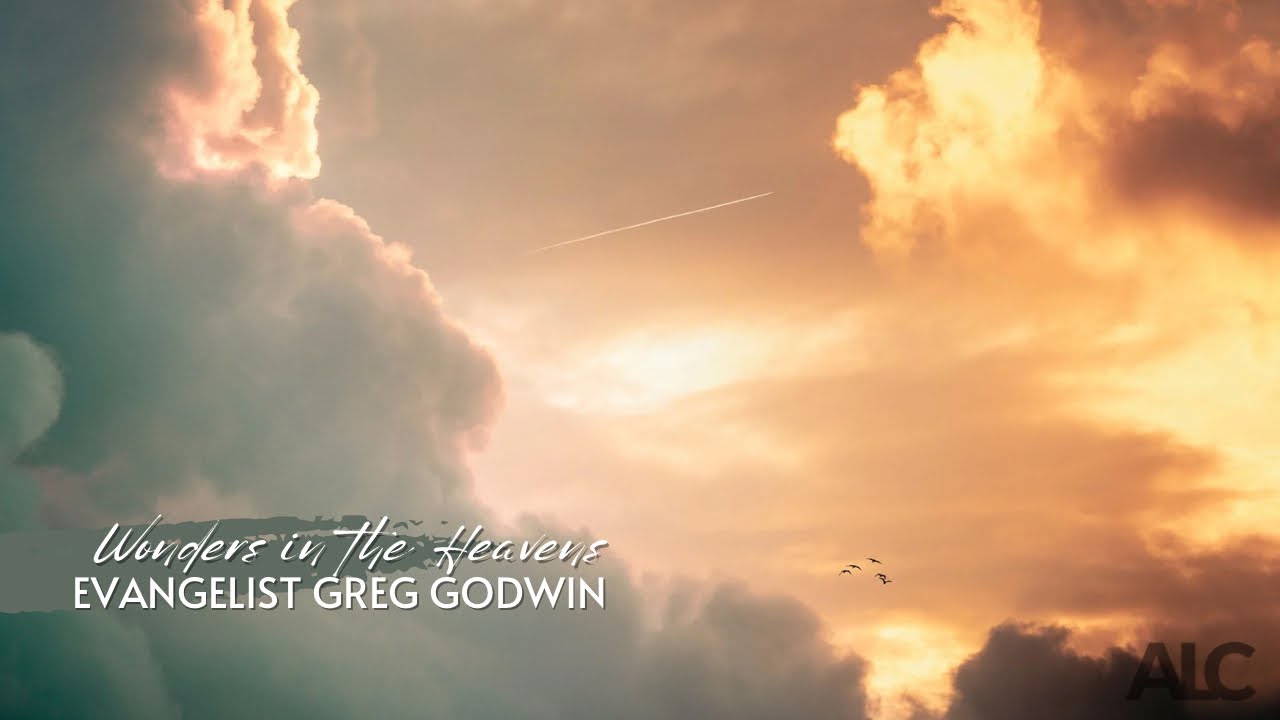 Evangelist Greg Godwin - Wonders in the Heavens - YouTube